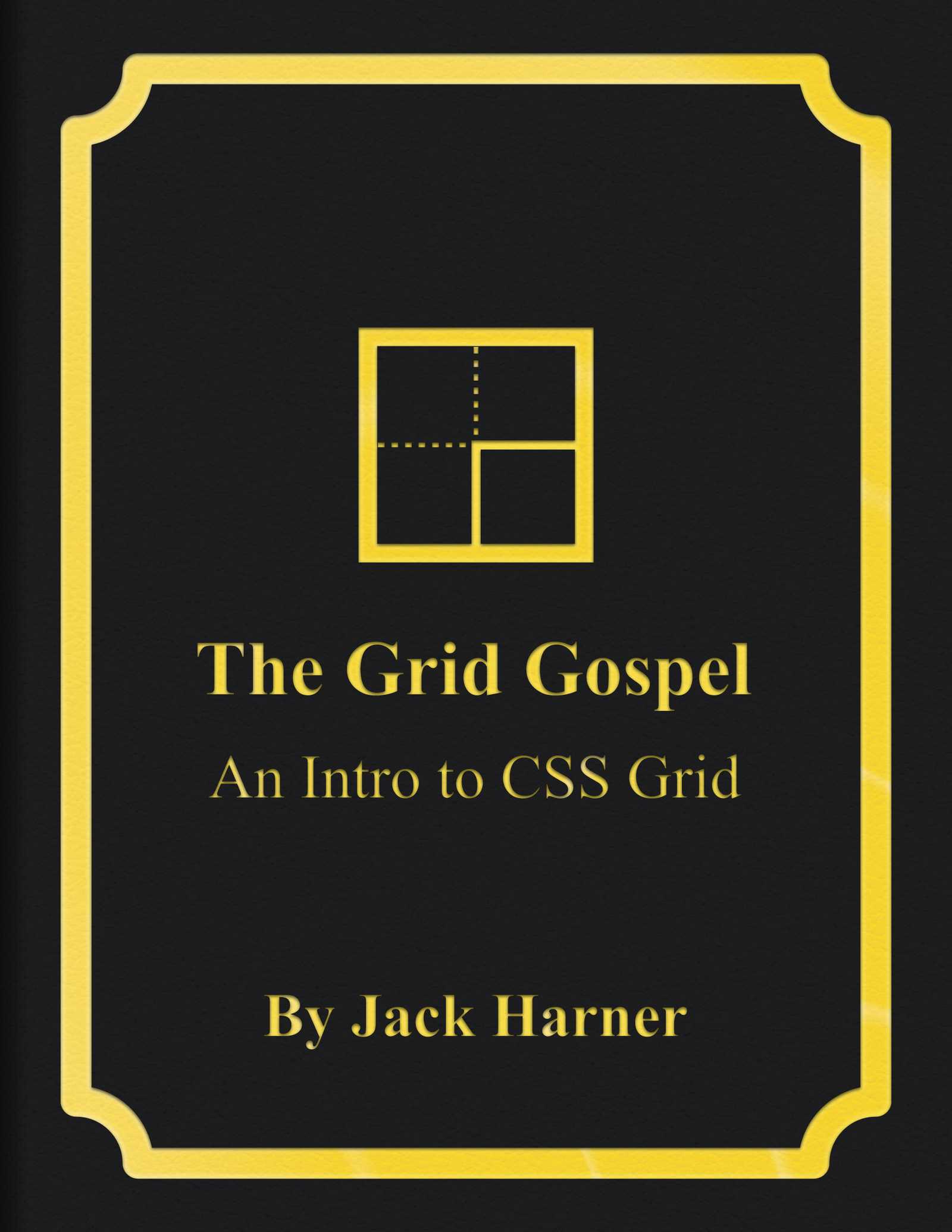 The Grid Gospel - An Intro To CSS Grid » Jack Harner